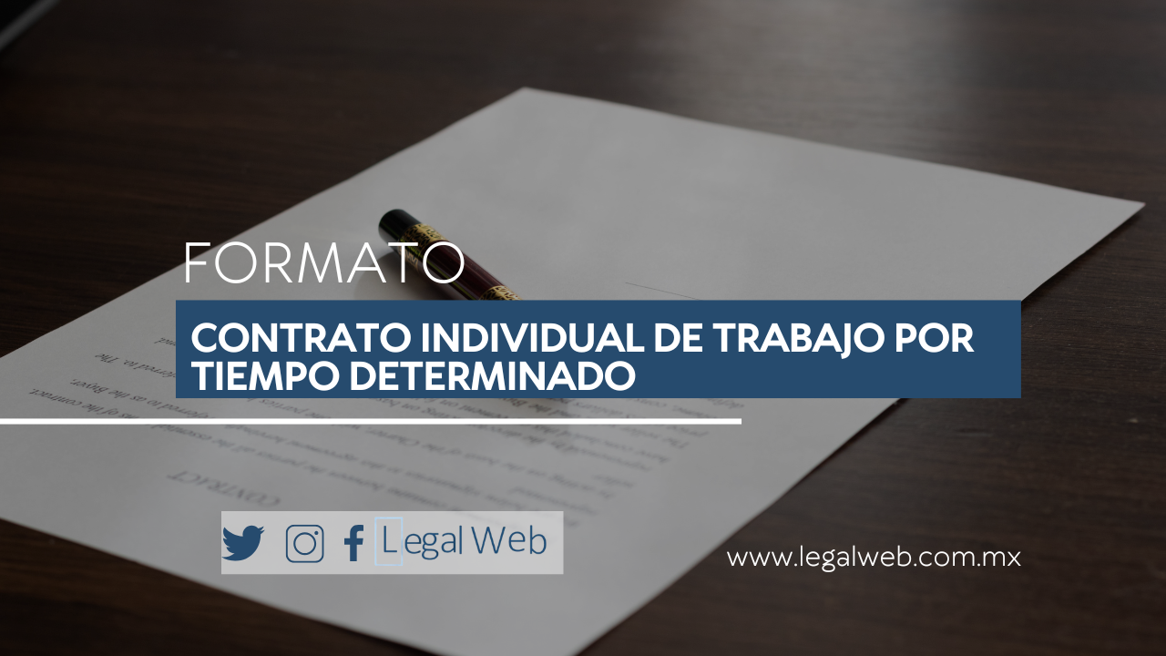 FORMATO – CONTRATO INDIVIDUAL DE TRABAJO POR TIEMPO DETERMINADO – Legal Web